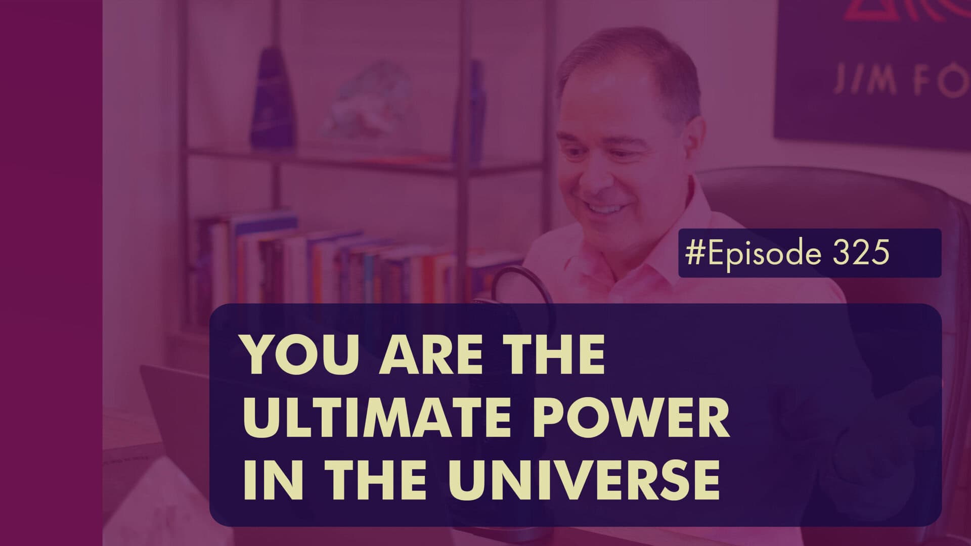 EPISODE 325: "You Are the Ultimate Power in the Universe"