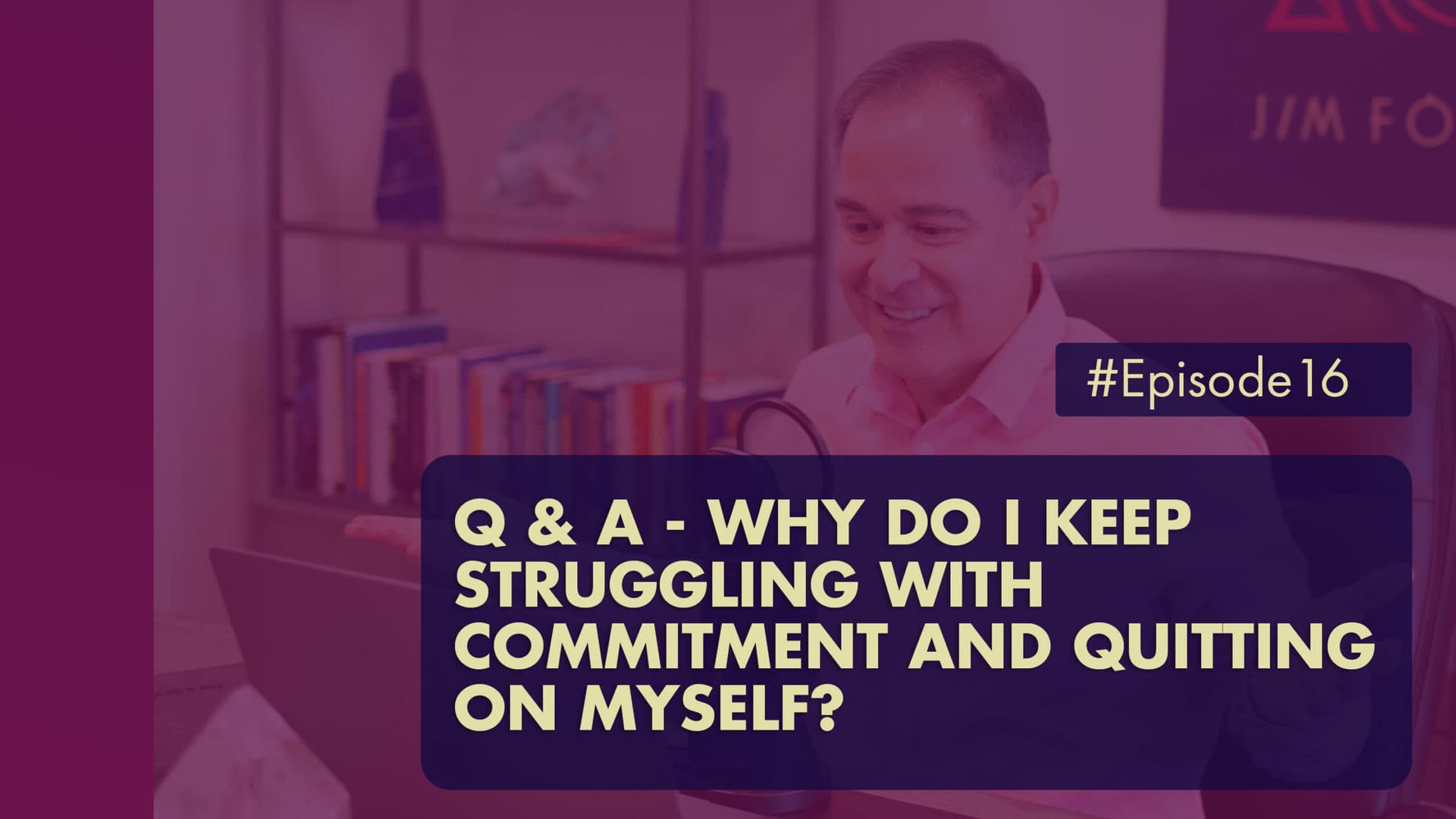 EPISODE 16: "Q & A - Why Do I Keep Struggling With Commitment And ...